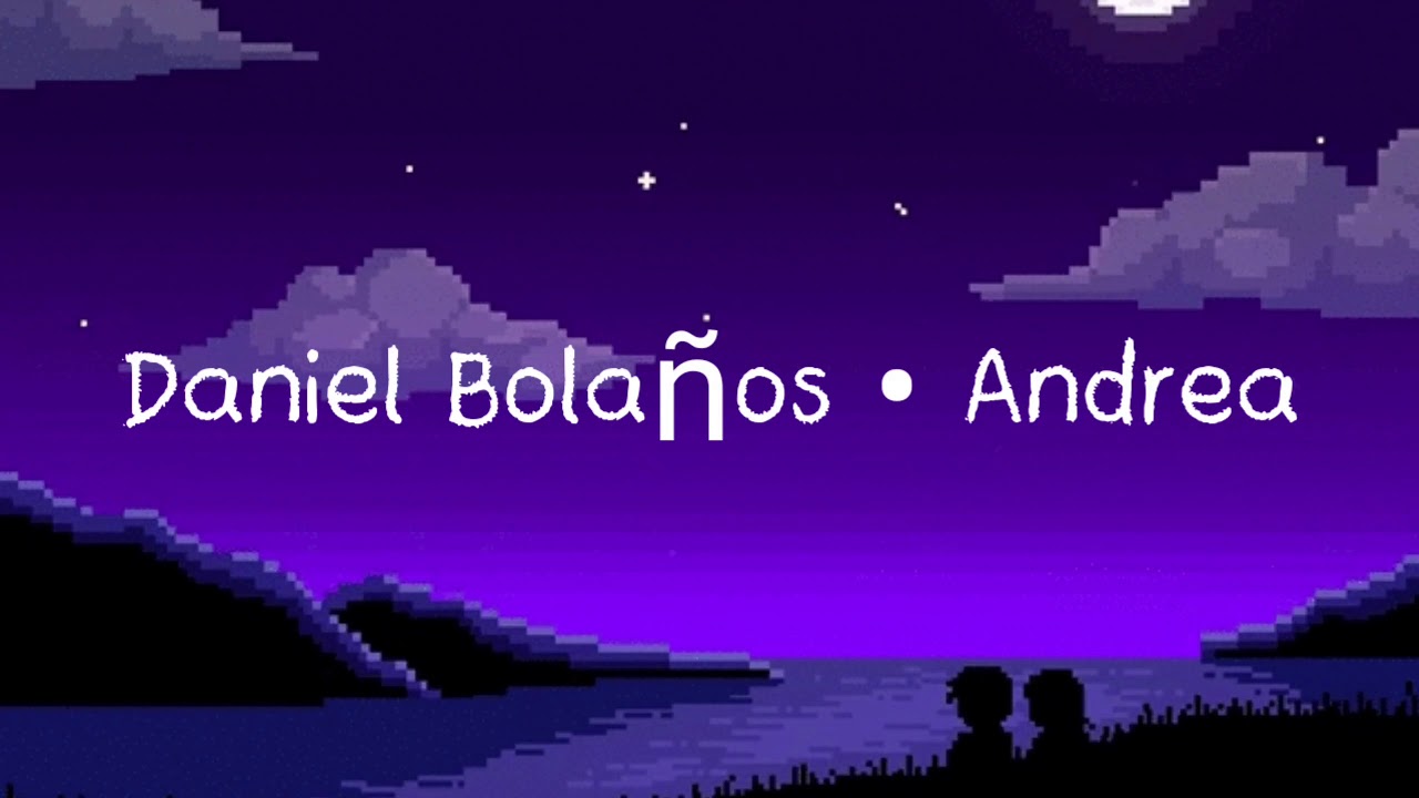Daniel Bolaños • Andrea - YouTube