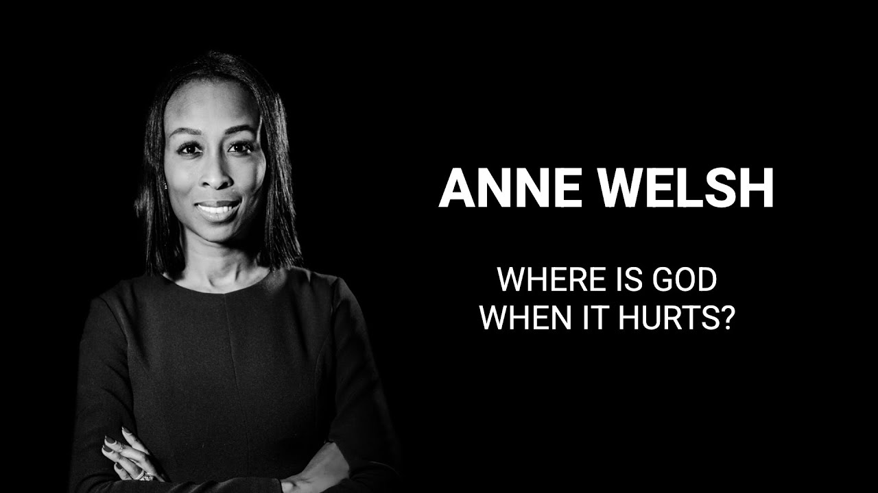 Anne Welsh | Where is God when it hurts? - YouTube