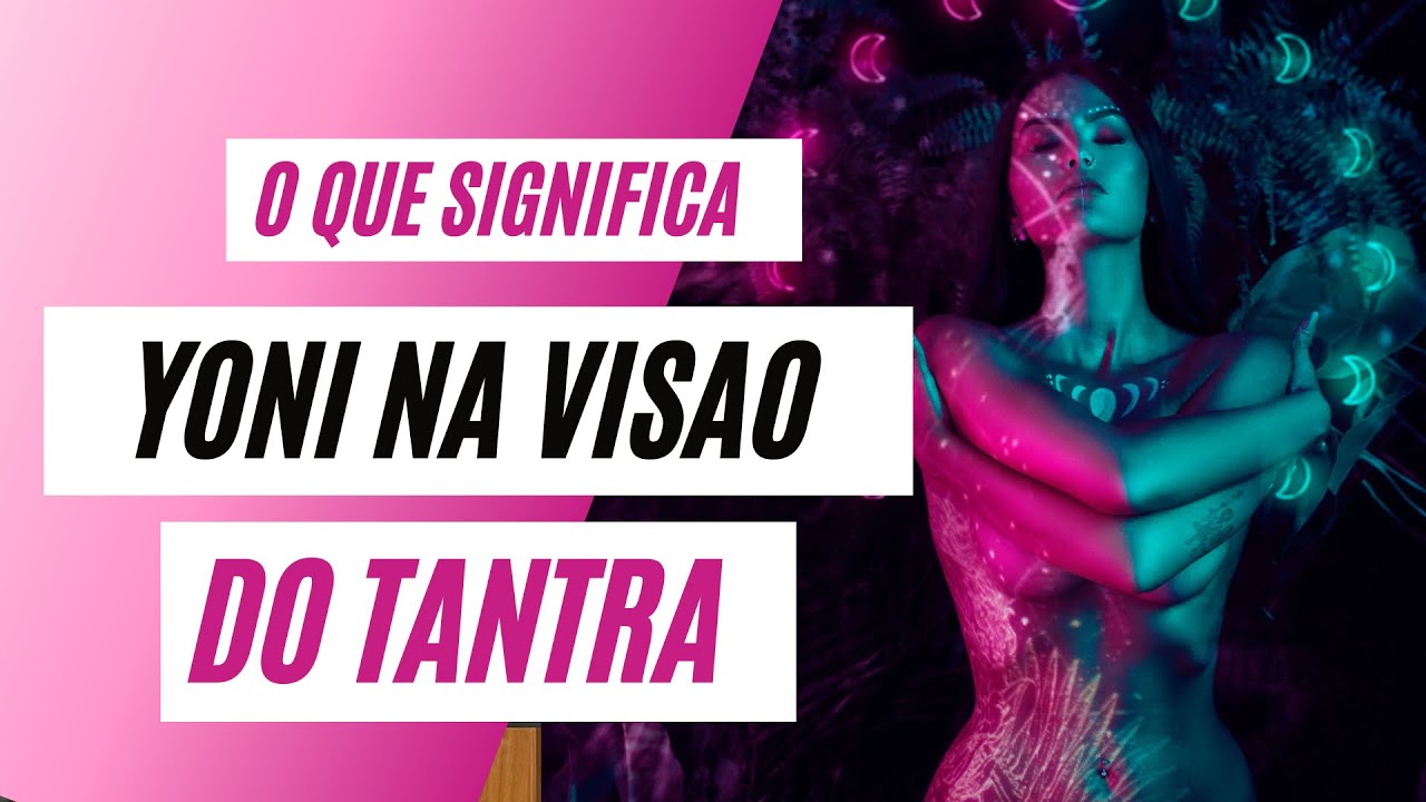 YONI - A visão do TANTRA sobre o PRAZER FEMININO | @CanaldaAlisha - YouTube