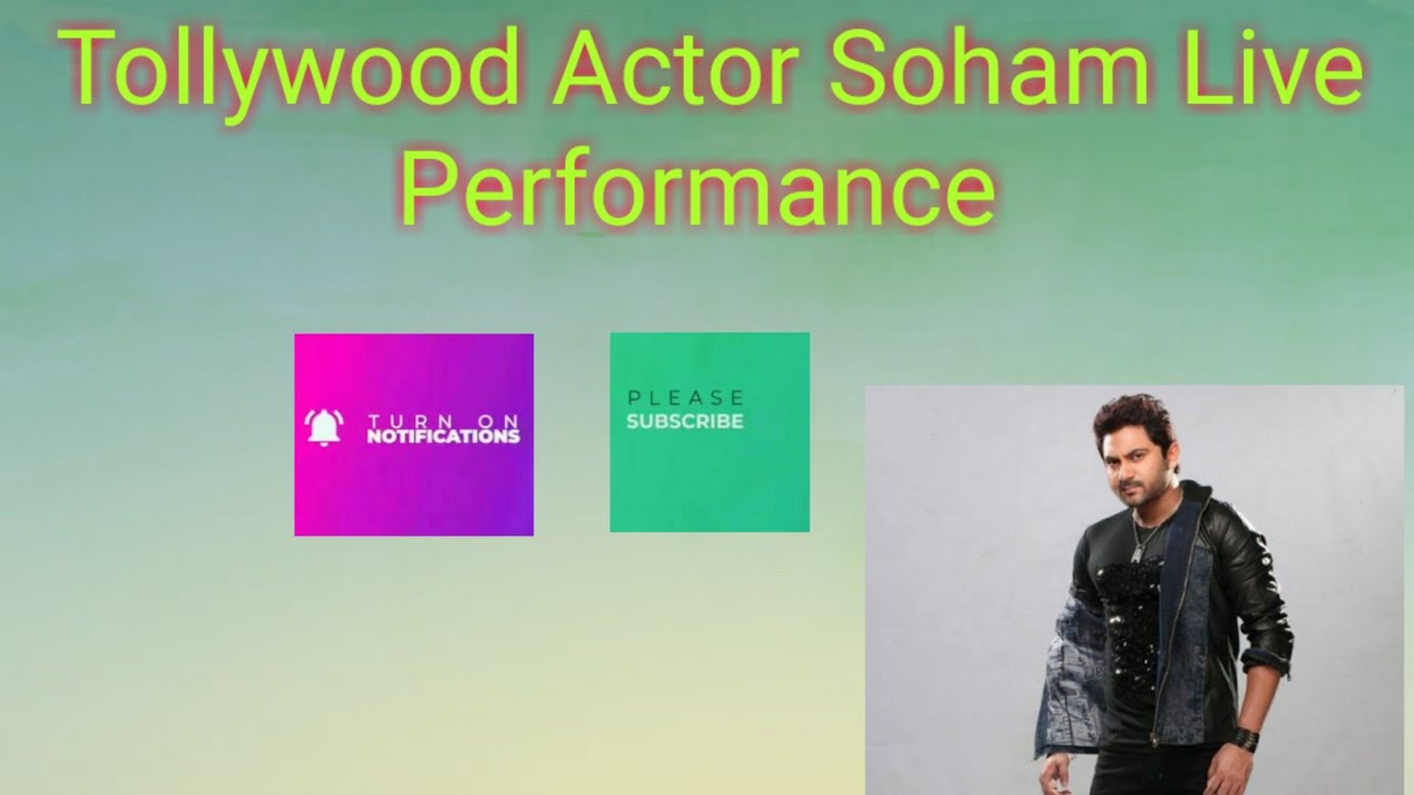 Live performance of Tollywood Actor Soham | Tollywood Actor Soham - YouTube
