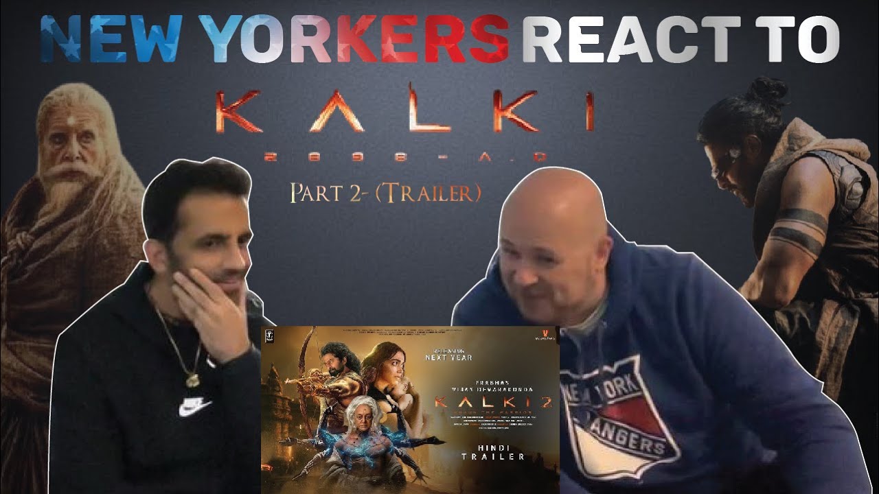 Kalki: Part 2 - Hindi Trailer Reaction by New York Americans | Prabhas, Amitabh, | Fantasy ...