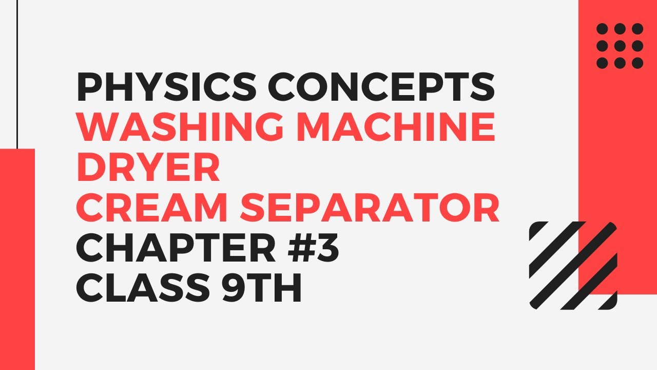 Washing machine dryer ,cream separater physics chapter 03 class 9th ...