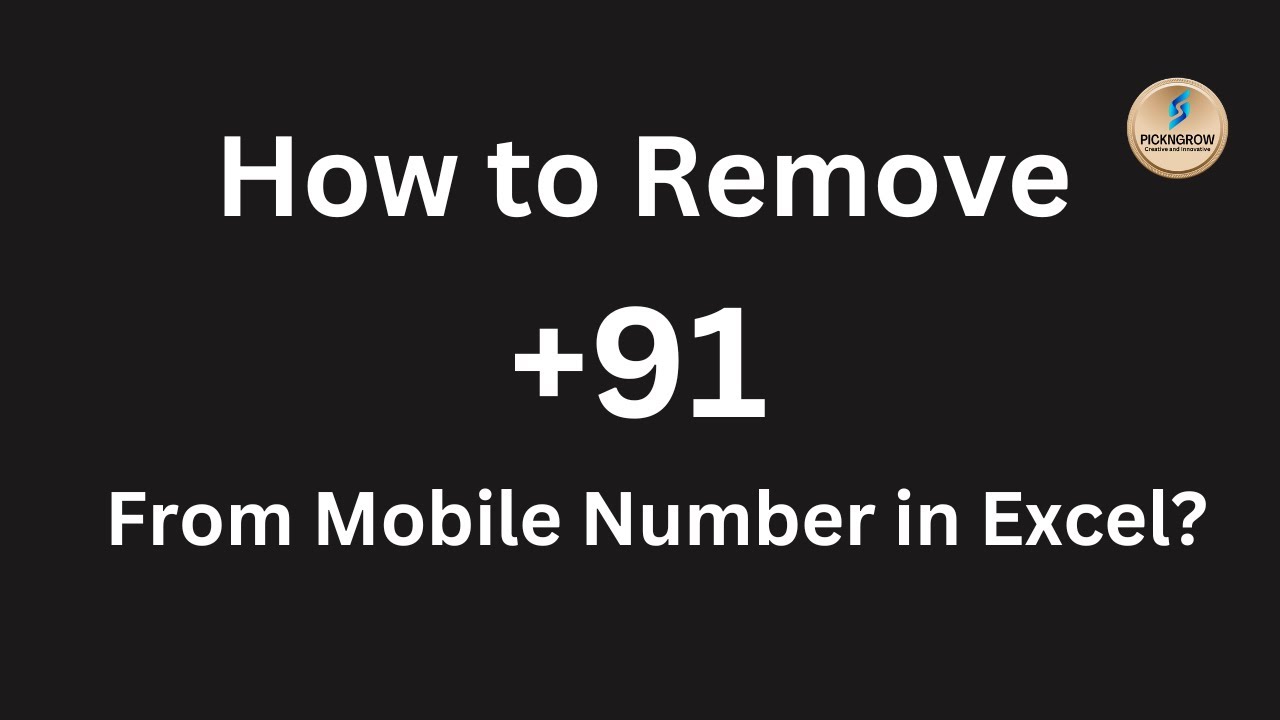 How To Remove 91 From Mobile Number In Excel Pickngrow YouTube How To Remove 91 From Mobile Number In Excel Pickngrow YouTube