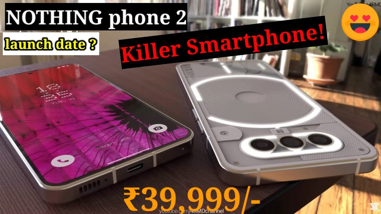Nothing phone 2 launch date |specifications |leaks, price, trailer ...