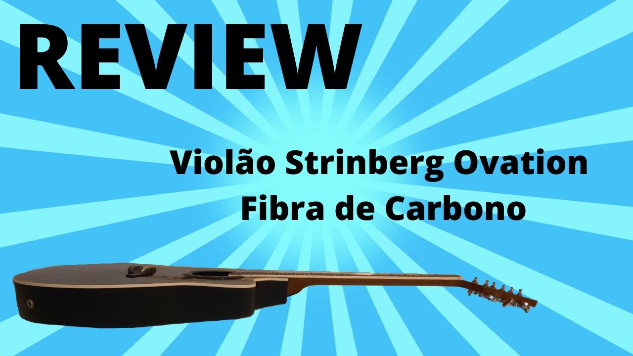 [REVIEW COMPLETO] Violão Strinberg Ovation - Fibra de Carbono - YouTube