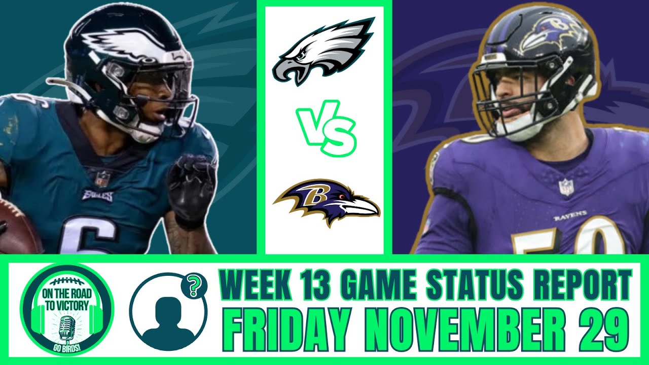 Eagles vs Ravens Game Status/Injury Report Week 13 | Updated Depth ...