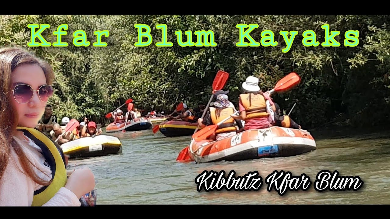 Kfar Blum Kayaks//Kibbutz Kfar Blum//Northern Part of Israel - YouTube