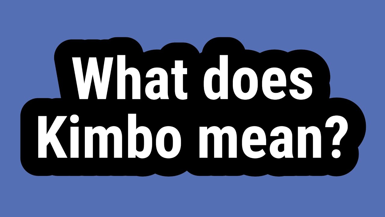 What does Kimbo mean? - YouTube