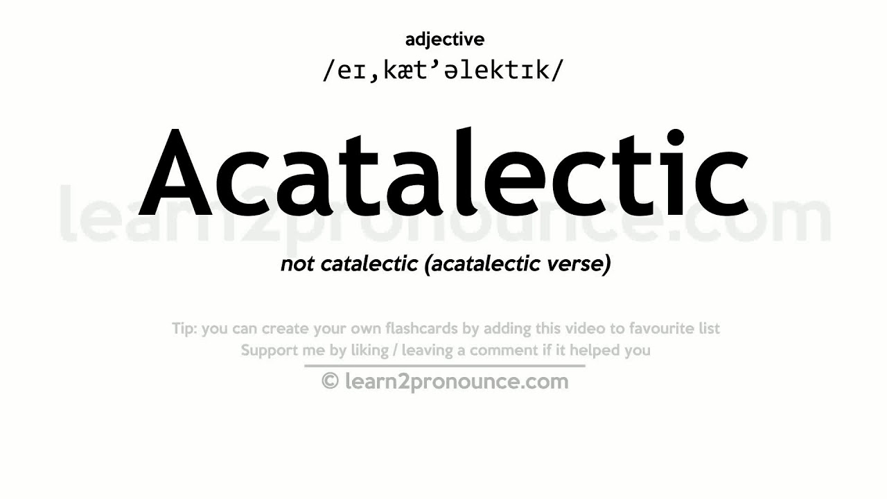 Pronunciation of Acatalectic | Definition of Acatalectic - YouTube