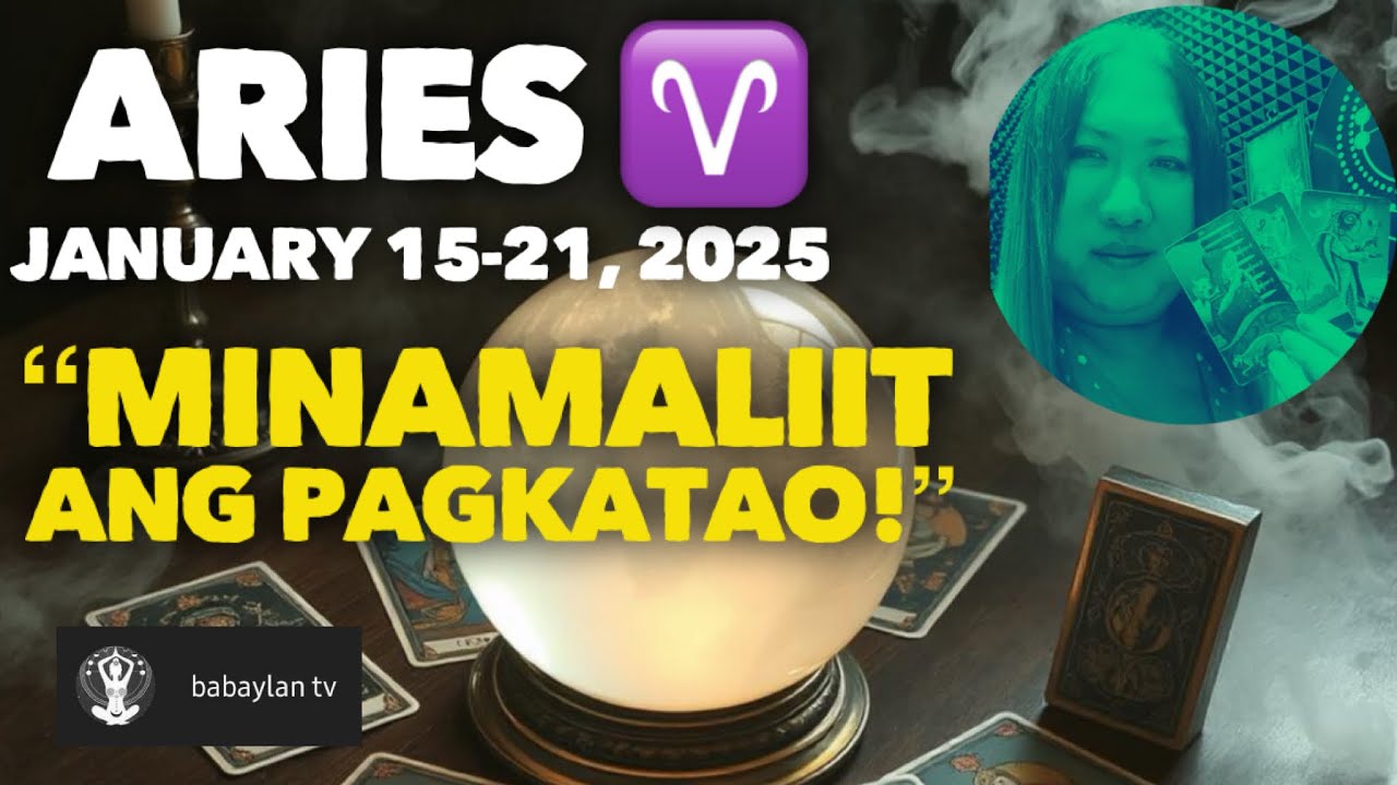 MINAMALIIT ANG PAGKATAO | JANUARY 14 - 21, 2025 | ARIES | TAGALOG TAROT ...