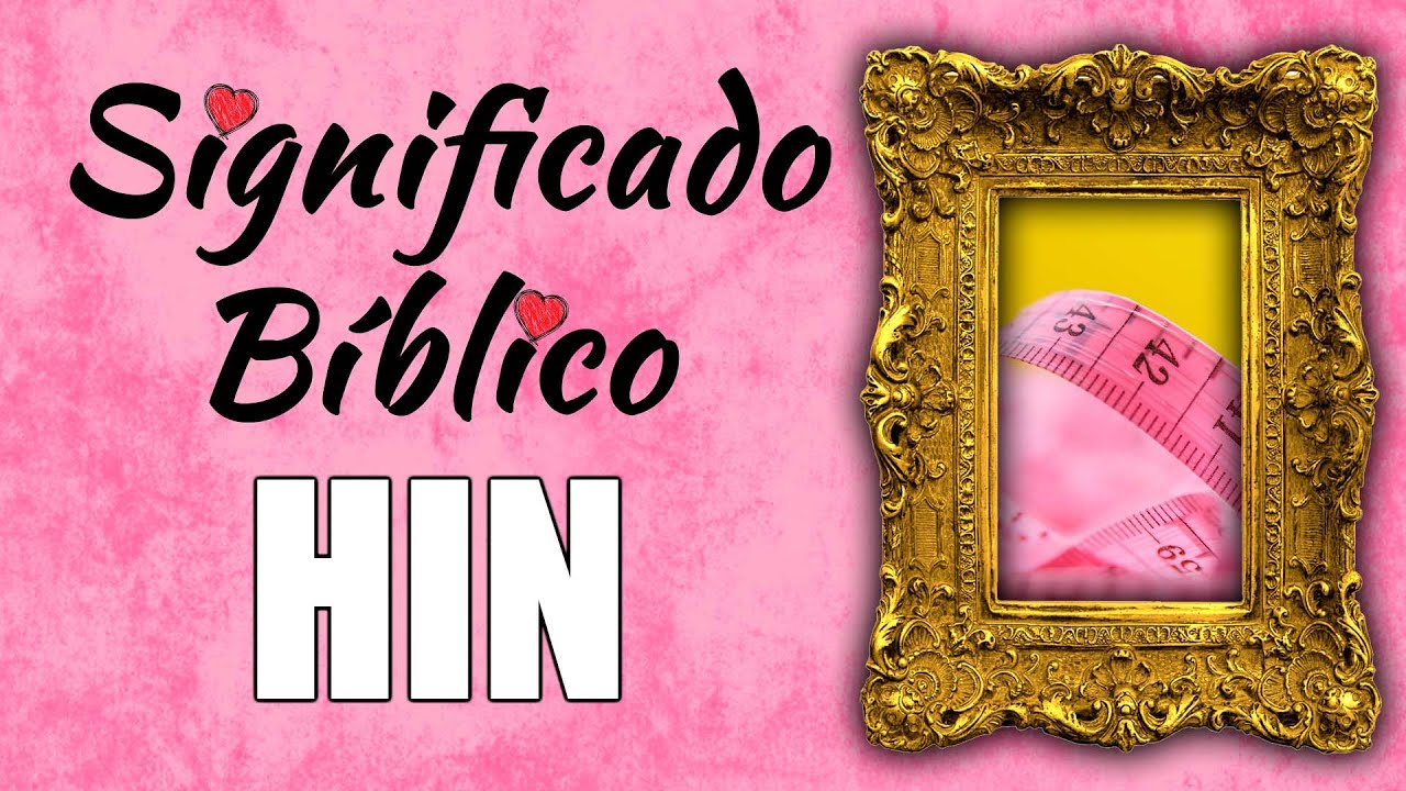 Hin Significado Bíblico | ¿Qué Significa Hin en la Biblia? 🙏 - YouTube