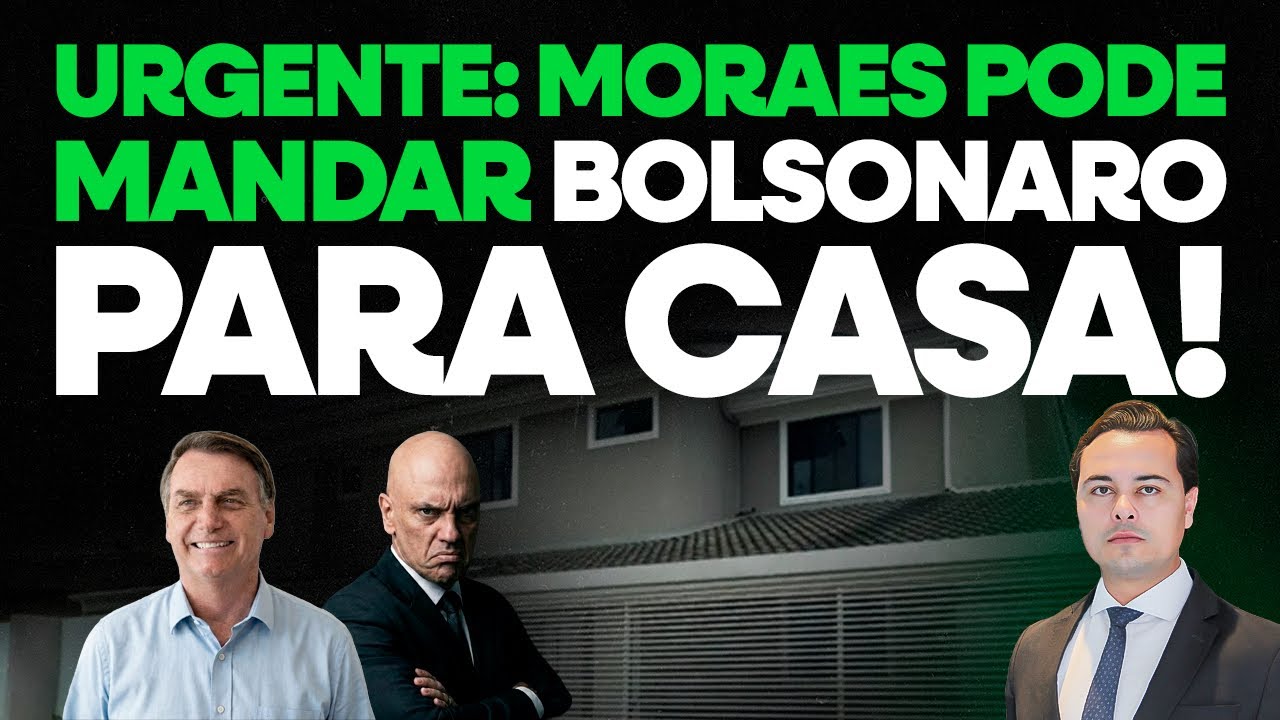 🚨 URGENTE: Moraes pode mandar Bolsonaro para casa! - YouTube