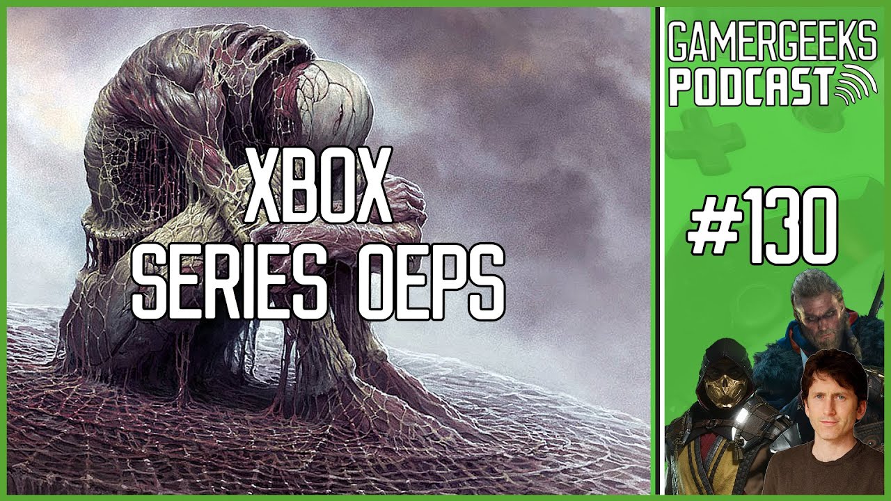 Xbox Series Oeps - GamerGeeks Podcast #130 - YouTube