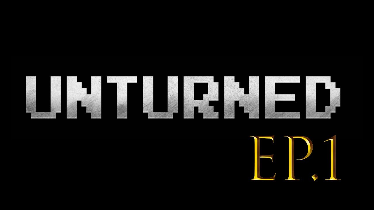Unturned (single player) Ep 1 - Not a bad start - YouTube