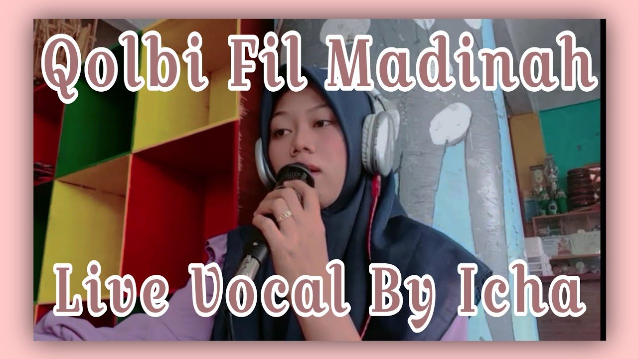 Qolbi Fil Madinah - Maher Zain ft. Harris J || Live Vocal By Icha🎤 ...