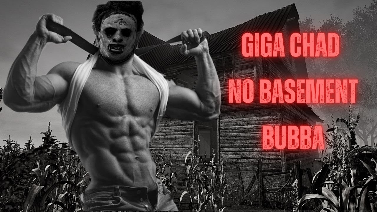 Gigchad Bubba Is Allergic To the Basement | Dead By Daylight Meme ...