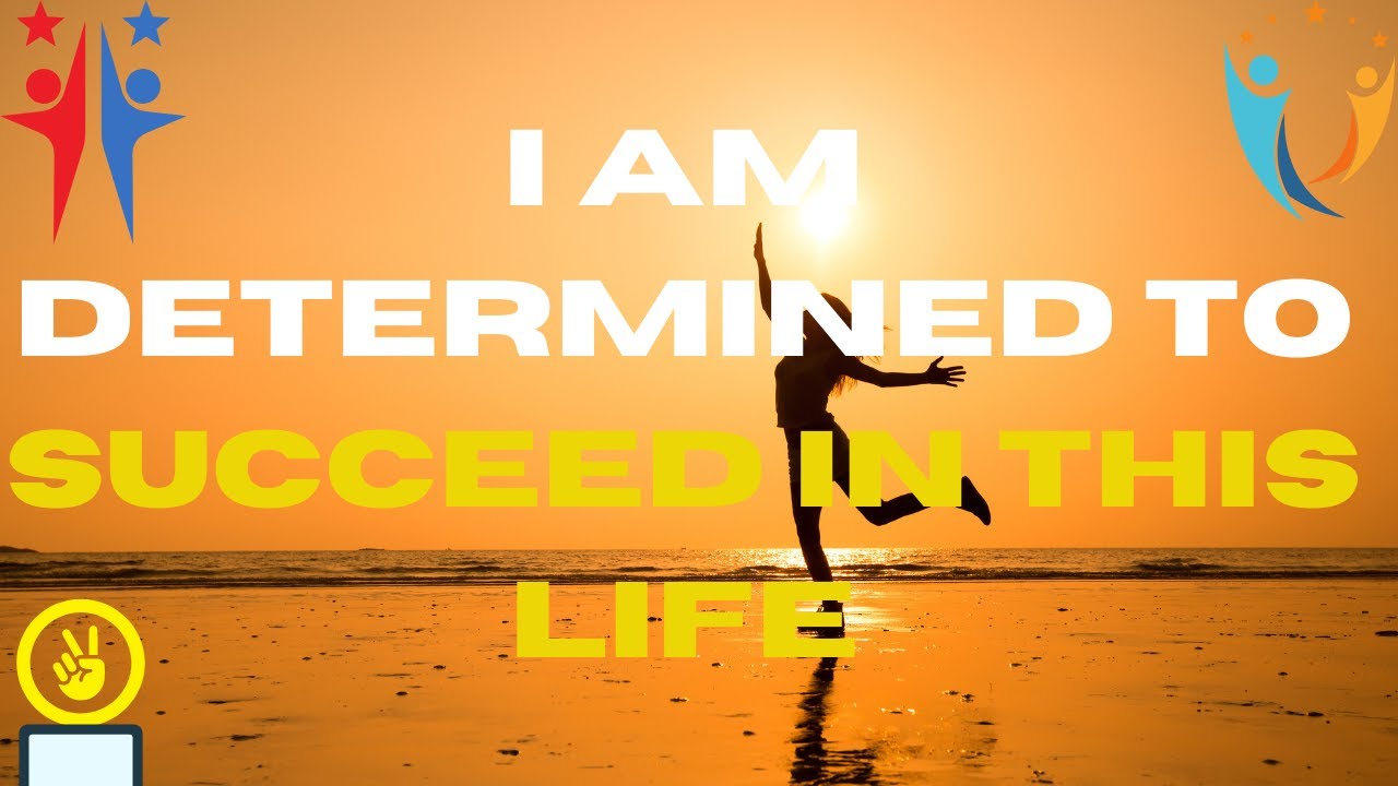 I am Determined To Succeed In This Life - YouTube
