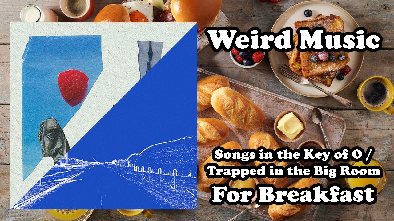 Weird Music: Songs in the Key of O/Trapped in the Big Room - For ...