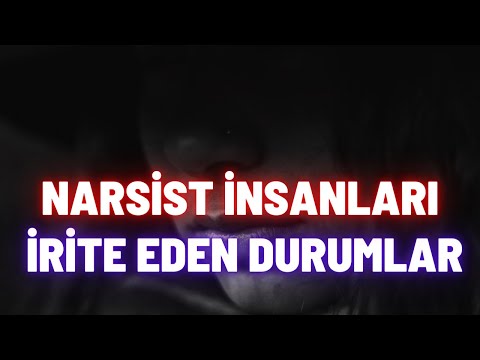 Narsist İnsanları İrite Eden Durumlar