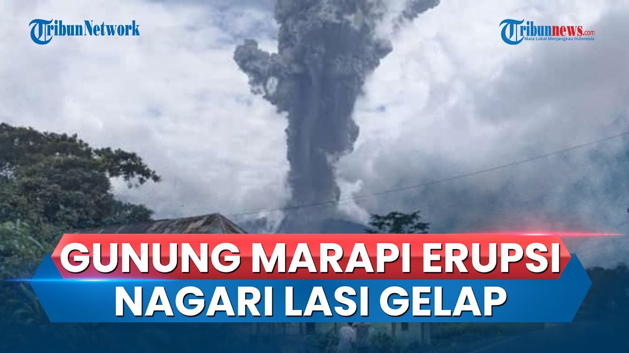 Gunung Marapi Erupsi, Keluarkan Kolom Abu 3.000 Meter, Wilayah Nagari ...