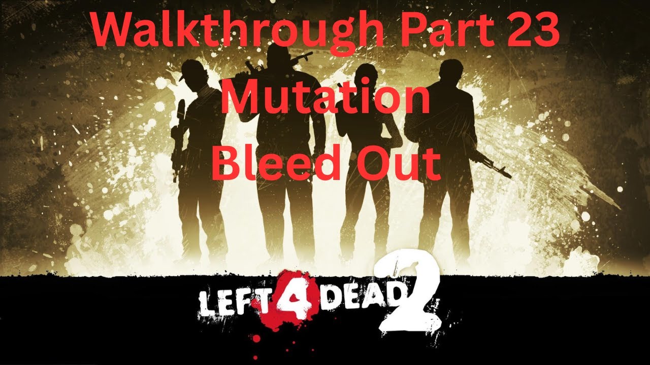 Left 4 Dead 2 Walkthrough Part 23| Mutation| Bleed Out| Crash Course ...