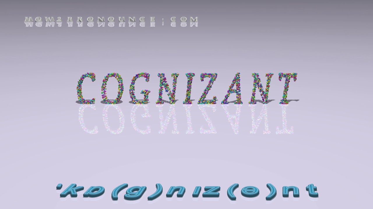 cognizant - pronunciation + Examples in sentences and phrases - YouTube