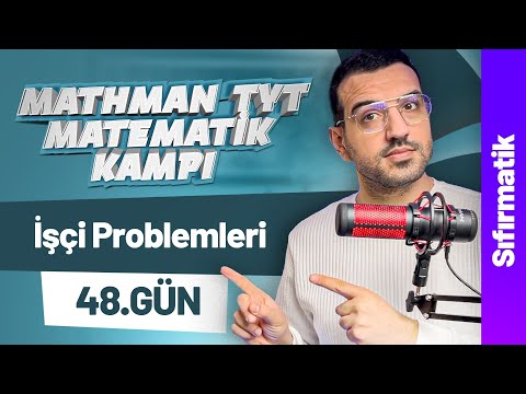 İşçi Problemleri Sıfırmatik I Mathman TYT Matematik Kampı I 48. Gün I #yks2026