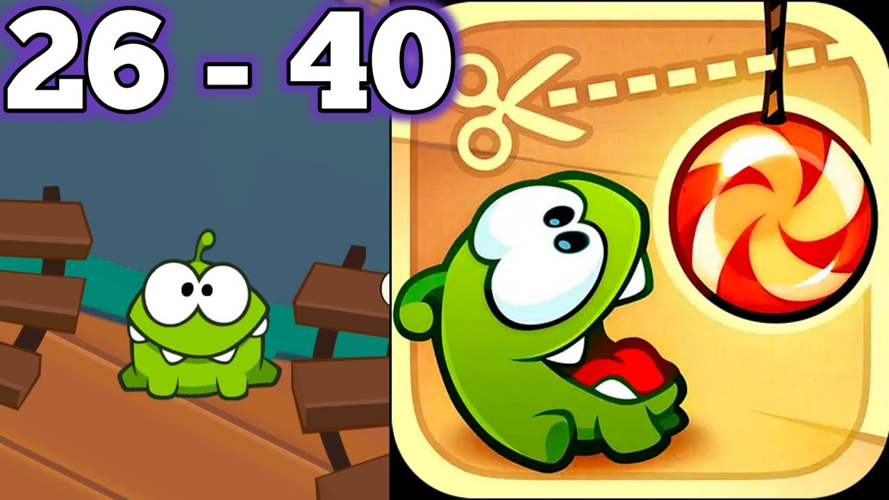Cut The Rope | Level 26 - 40 | Cut The Rope Gameplay FHD - YouTube