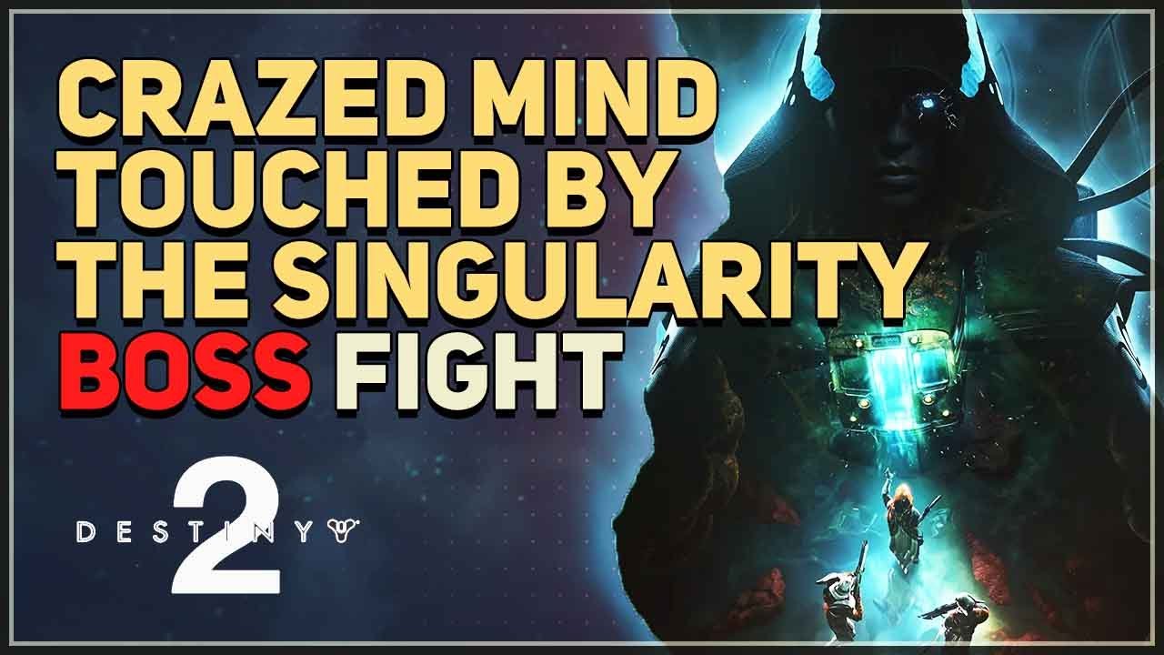 Crazed Mind Touched by the Singularity Boss Fight Destiny 2 - YouTube