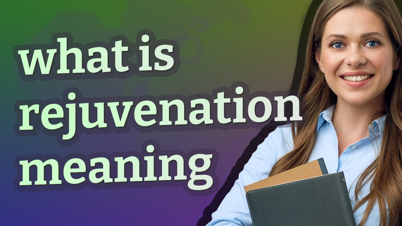 Rejuvenation | meaning of Rejuvenation - YouTube
