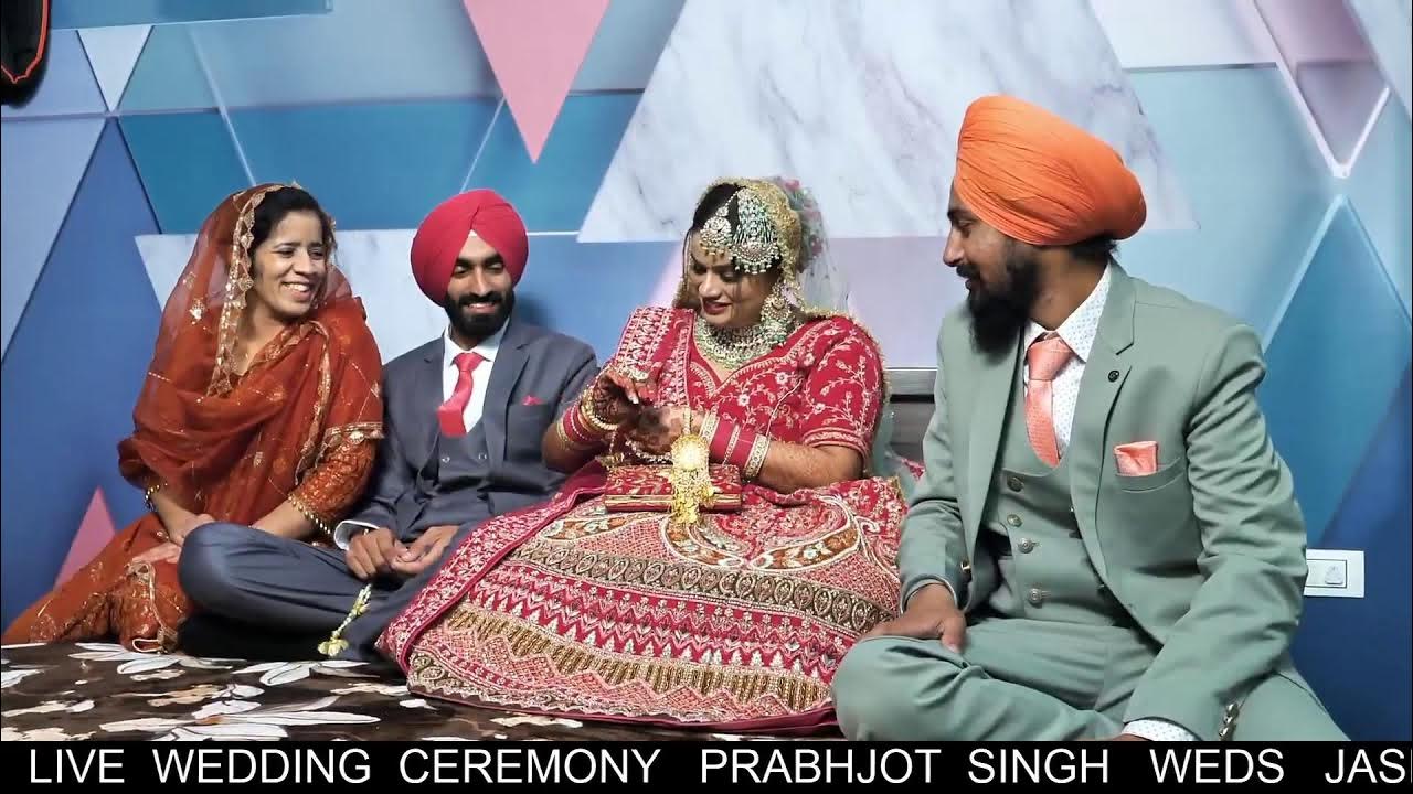 LIVE WEDDING CEREMONY PRABHJOT SINGH WEDS JASMEEN KAUR - YouTube