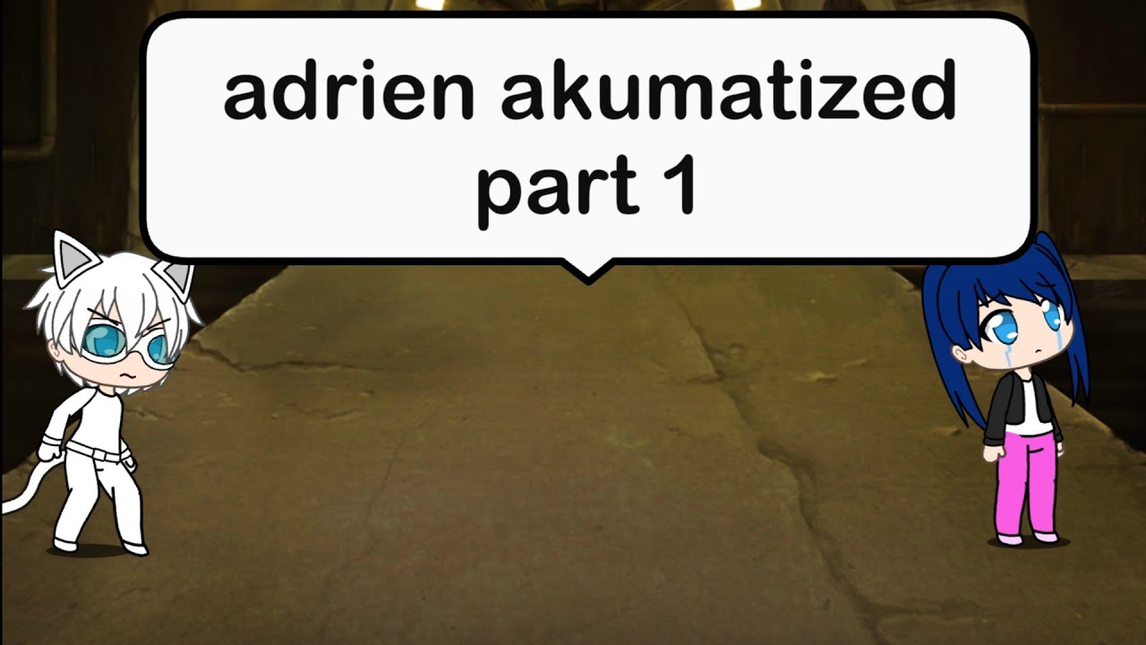 ADRIEN AKUMATIZED PART 1// miraculous gacha life - YouTube