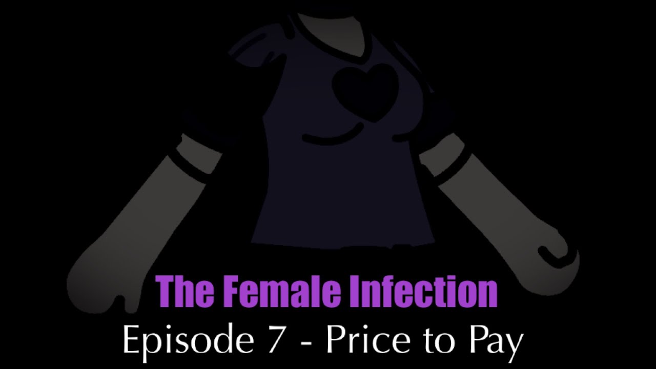 Price to Pay - The Female Infection (TG TF Series) - Episode 7 (Remake ...