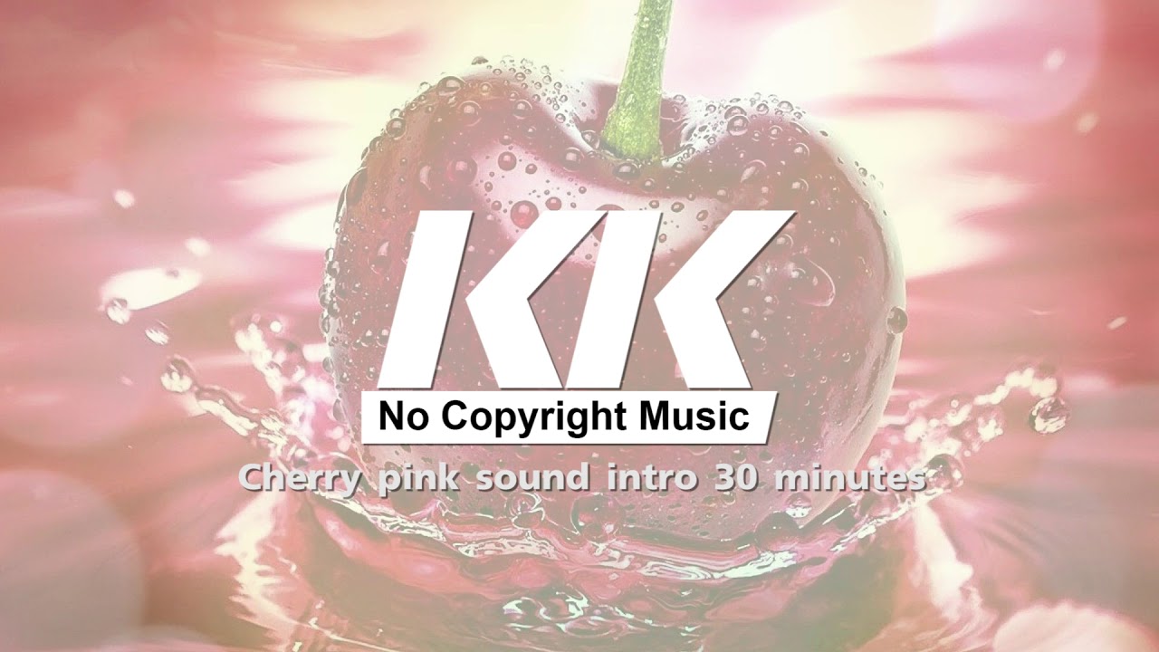 Cherry pink sound intro 30 minutes [KK No Copyright Music] - YouTube