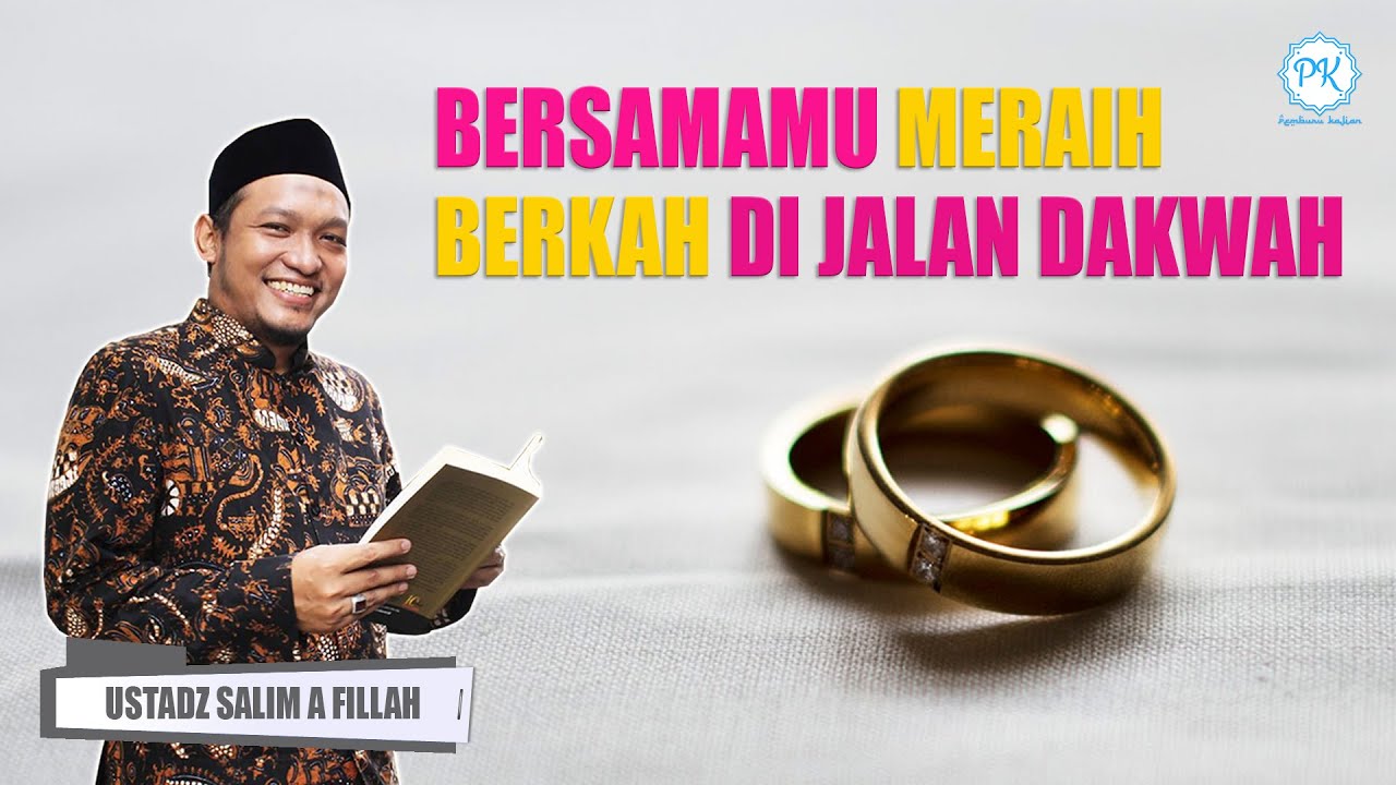 BERSAMAMU MERAIH BERKAH DI JALAN DAKWAH | USTADZ SALIM A FILLAH - YouTube