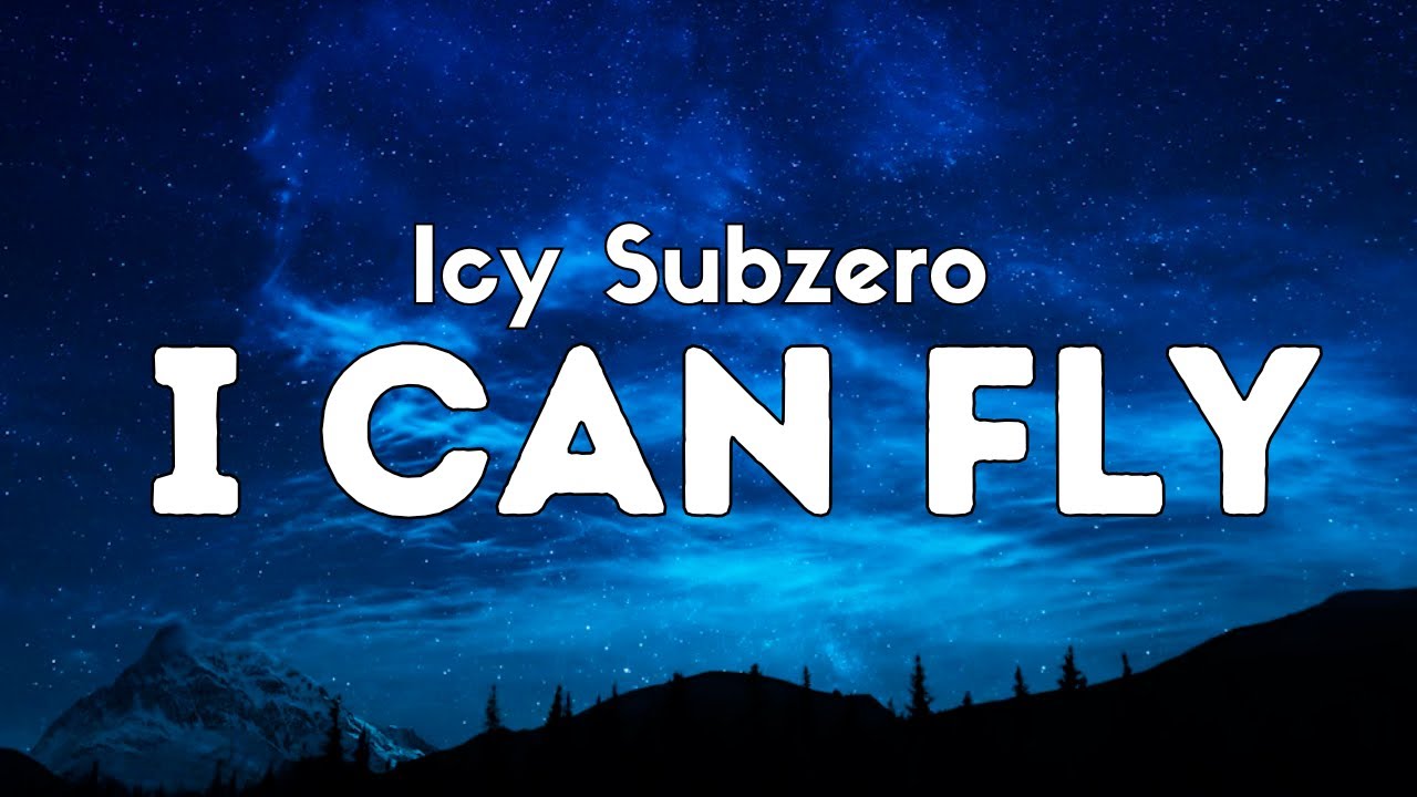 Icy Subzero - I CAN FLY (Testo/Lyrics) - YouTube