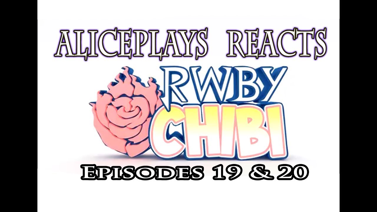 RWBY CHIBI REACTION (Vol 1. Eps 19 & 20) - YouTube