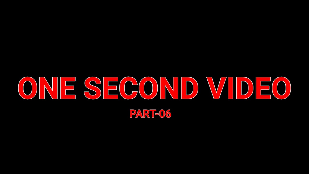 One second video Part -06 - YouTube