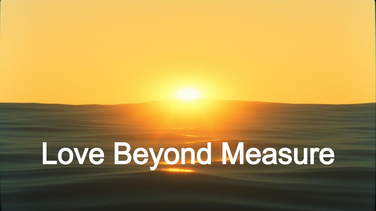 Love Beyond Measure - YouTube