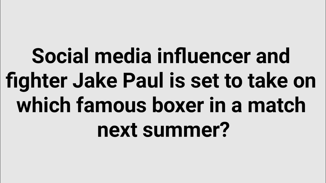 Social media influencer and fighter Jake Paul is set to take on which ...