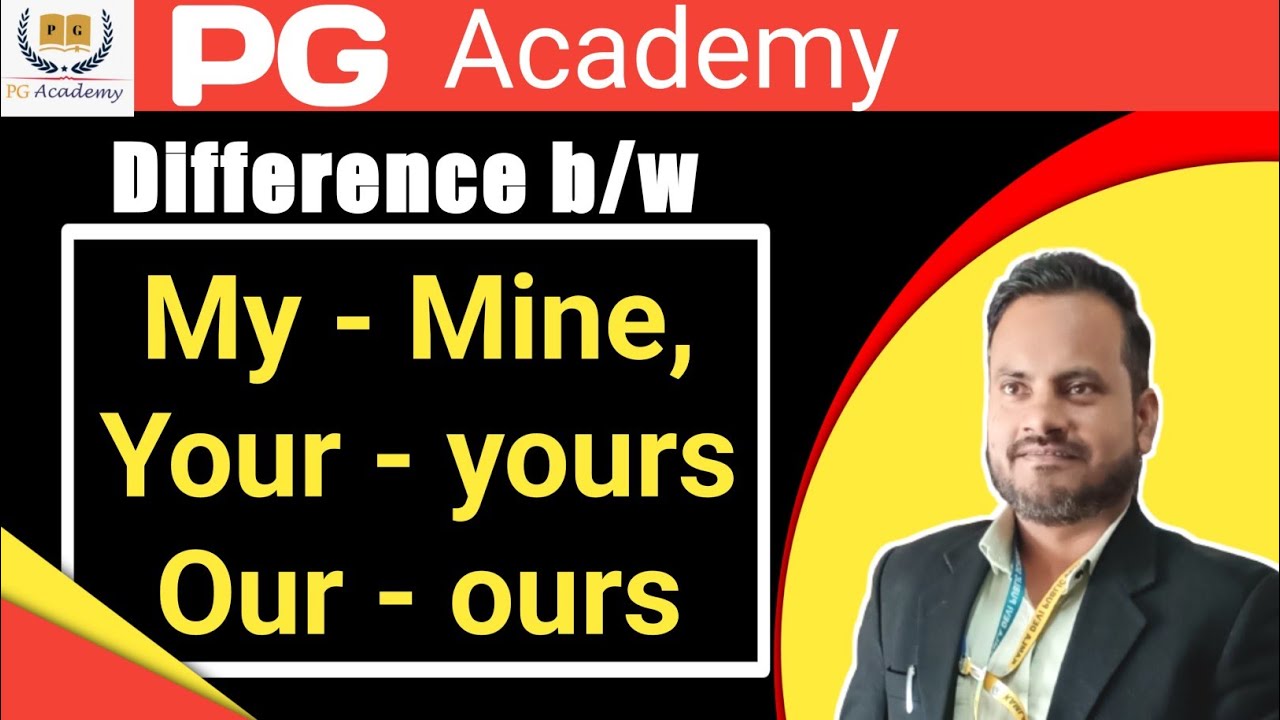 Difference b/w My - mine || Your - yours || our - ours with examples ...