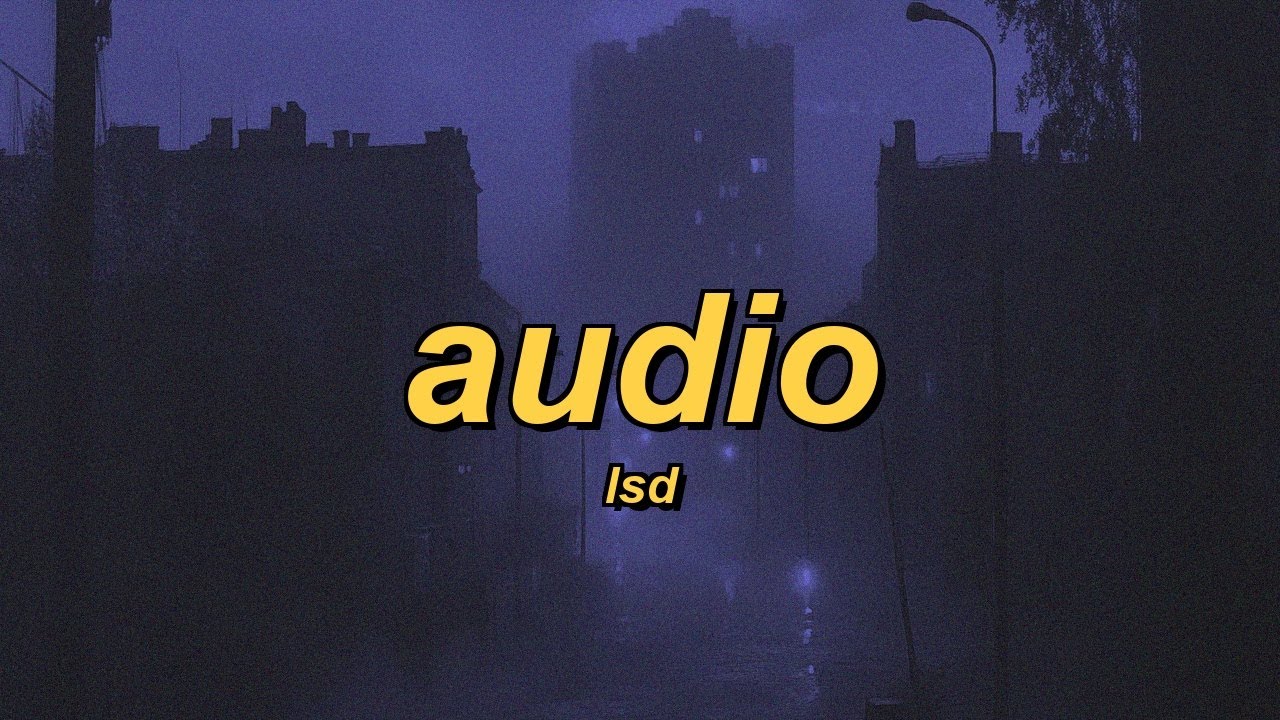 LSD - Audio (ft. Sia, Diplo & Labrinth) (lyrics) - YouTube