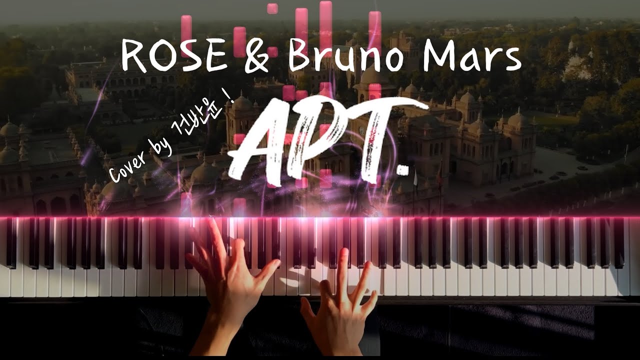 ROSE & Bruno Mars - APT. 피아노 커버 / ROSE & Bruno Mars - APT. extreme ...