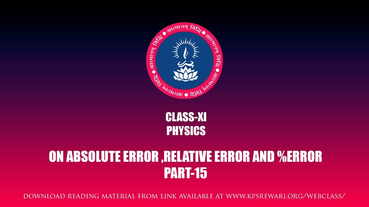 CLASS-XI-PHYSICS-ON ABSOLUTE ERROR ,RELATIVE ERROR AND RROR-PART-15 ...