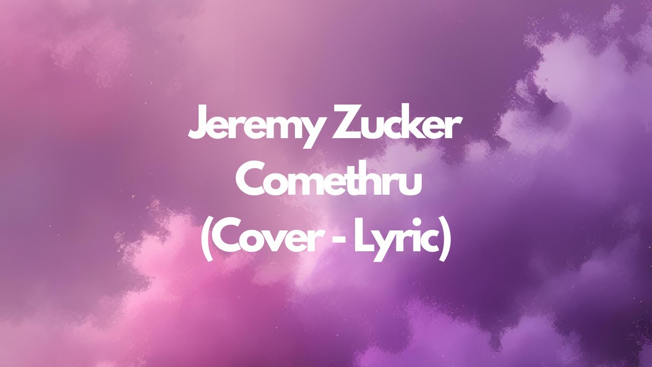 Jeremy Zucker - Comethru (Cover - Lyric) - YouTube