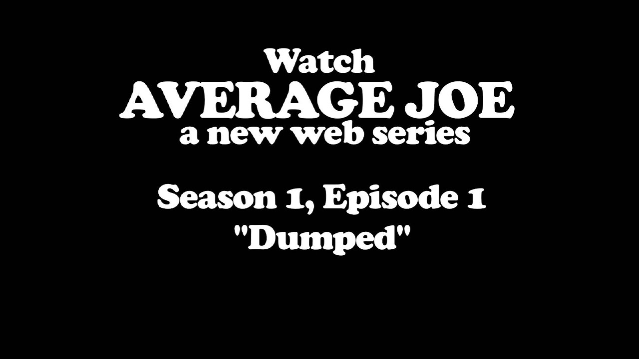 AVERAGE JOE S1 E1 "Dumped" Featuring Andy Biersack - YouTube
