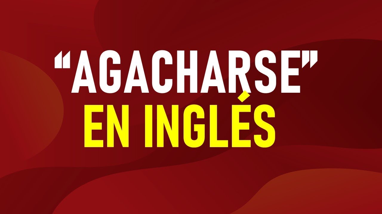 DIFERENTES formas de decir en INGLÉS "AGACHARSE" - YouTube