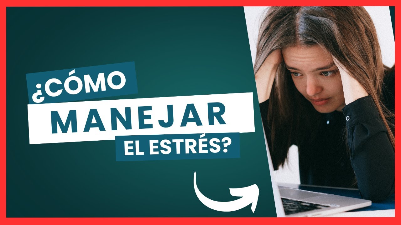 Cómo Manejar el Estrés: Estrategias Efectivas para Mantener la Calma ...
