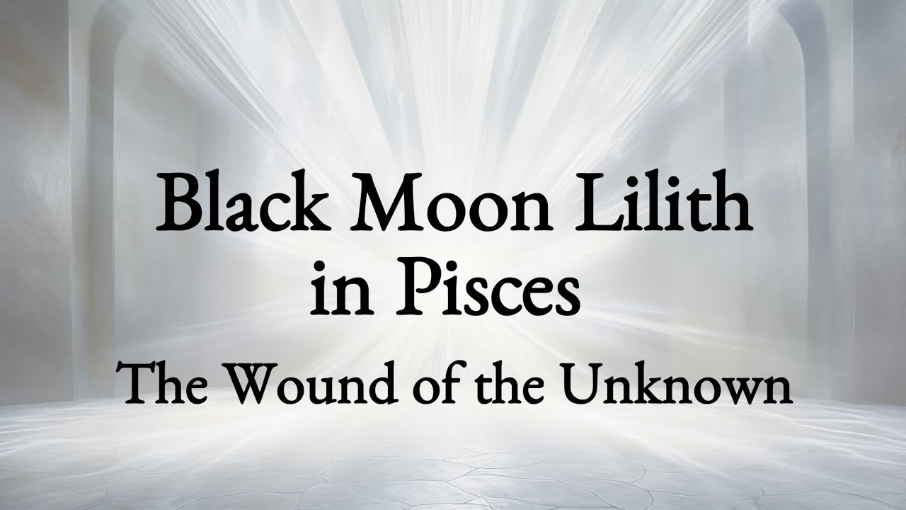 Black Moon Lilith in Pisces or the Twelfth House | The Wound of the ...