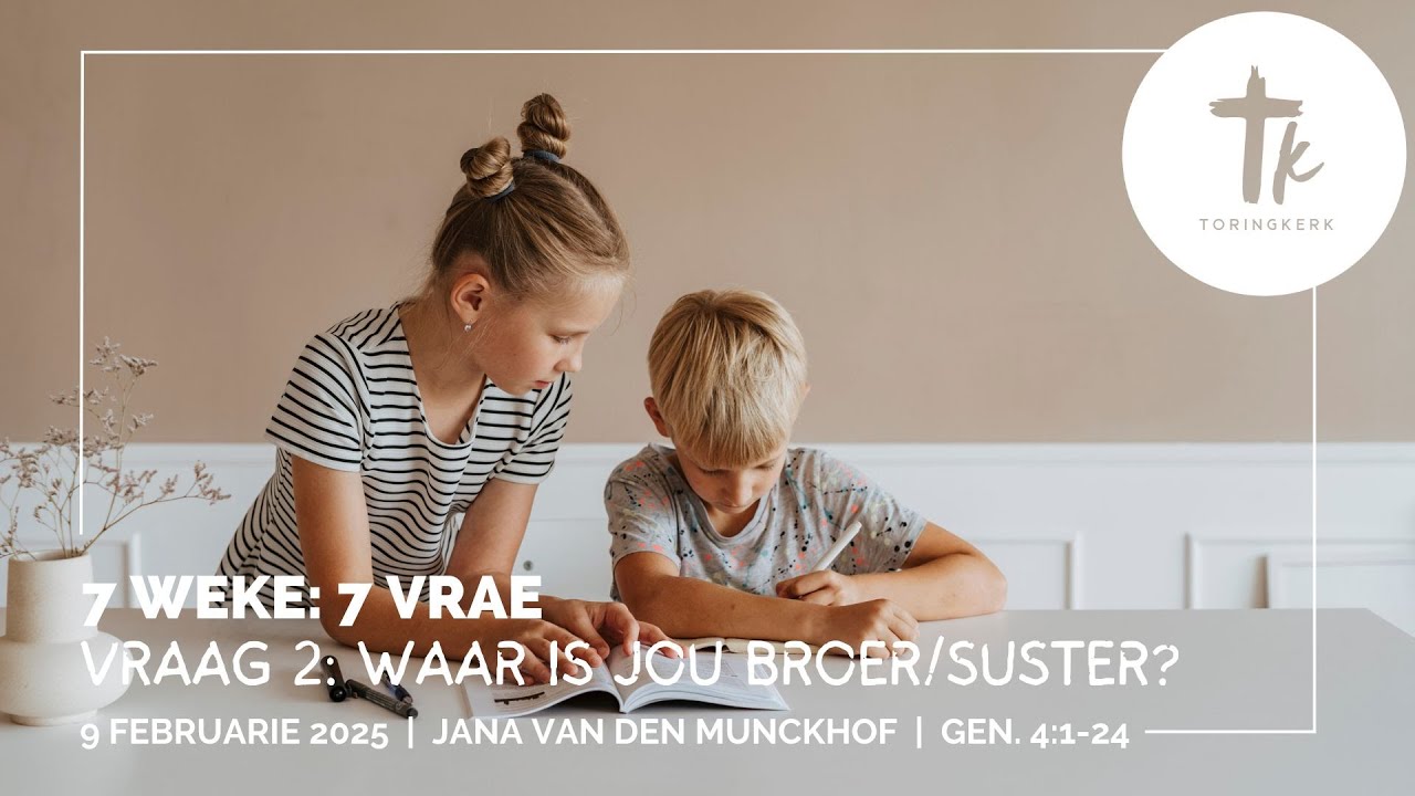 Toringkerk - 9 Februarie 2025 - Waar is jou broer/suster? - YouTube